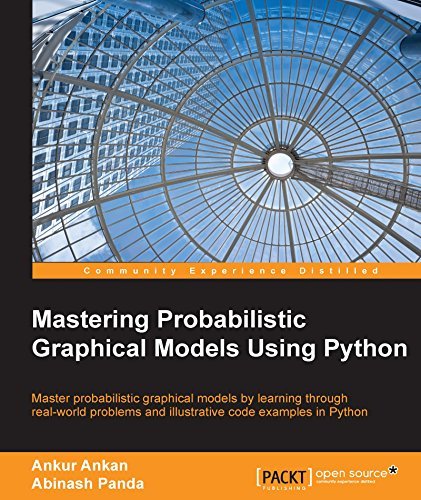 Mastering Probabilistic Graphical Models Using Python by Ankur Ankan | Goodreads