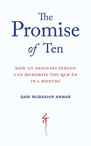 The Promise of Ten: How an Ordinary Person Can Memorise the Qurʾān in 6 ...