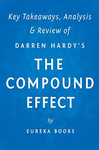 The Compound Effect: by Darren Hardy | Key Takeaways, Analysis & Review ...