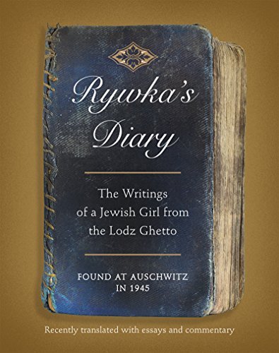 Rywka's Diary: The Writings of a Jewish Girl from the Lodz Ghetto by ...