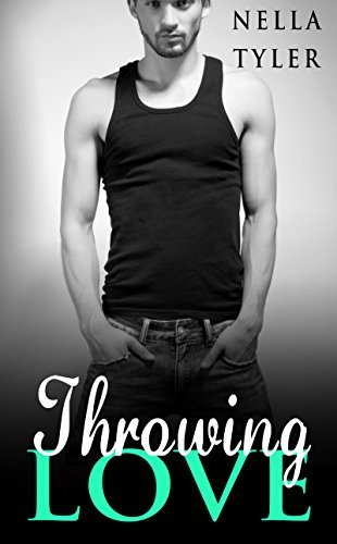 Throwing Love: Part 1 (Throwing Love, #1) by Nella Tyler | Goodreads