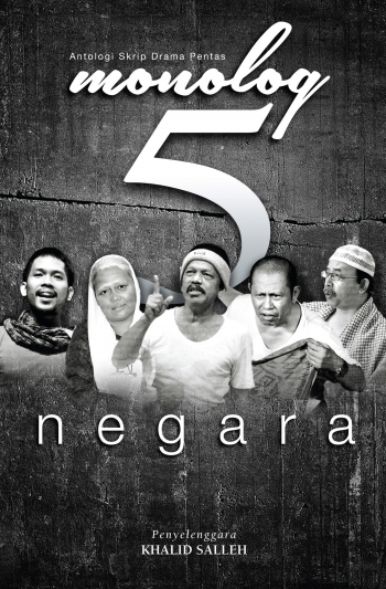Antologi Skrip Drama Pentas: Monolog 5 Negara by Khalid Salleh | Goodreads