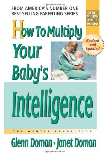 How to Multiply Your Baby's Intelligence by Glenn Doman | Goodreads