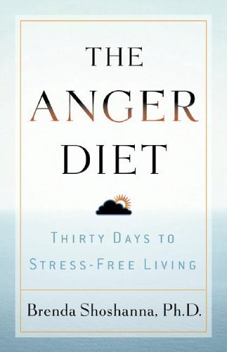 Anger Diet, The: Thirty Days to Stress-Free Living by Brenda Shoshanna ...