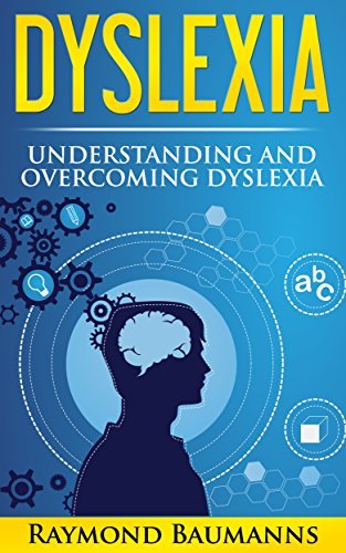 Dyslexia: Understanding and Overcoming Dyslexia by Raymond Baumanns ...