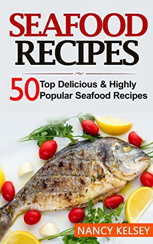 Seafood Recipes: Top 50 Most Delicious & Highly Popular Seafood Recipes ...