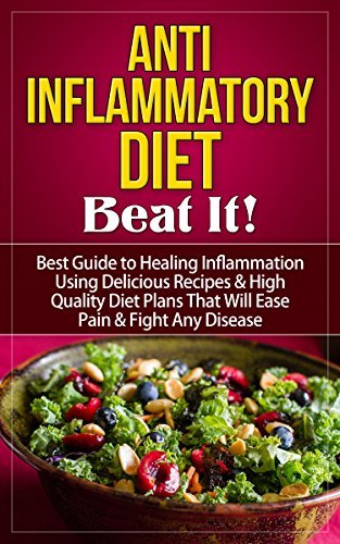 Anti Inflammatory Diet: Beat It! - Best Guide to Healing Inflammation ...