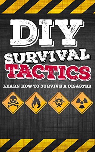 Survival: DIY Survival Guide - Tactics That Everyone Should Know ...