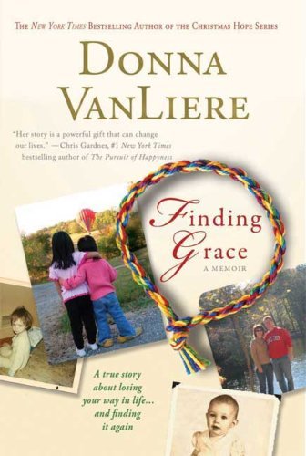 Finding Grace: A True Story About Losing Your Way In Life...And Finding ...