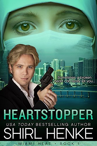 Heartstopper (Miami Heat Book 1) by Shirl Henke | Goodreads