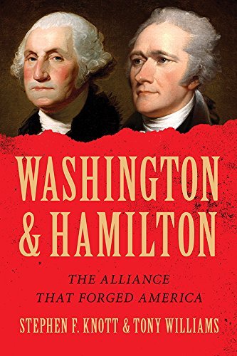Washington and Hamilton: The Untold True Story of the Unlikely ...