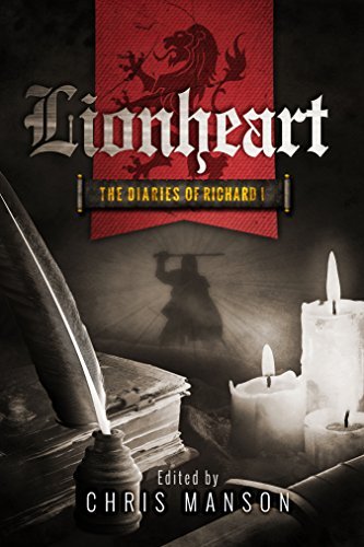 Lionheart: The Diaries of Richard I by Chris Manson | Goodreads