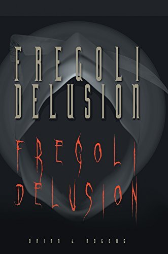 Fregoli Delusion by Brian J. Rogers | Goodreads
