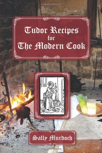 Tudor Recipes for the Modern Cook by Sally Murdoch | Goodreads