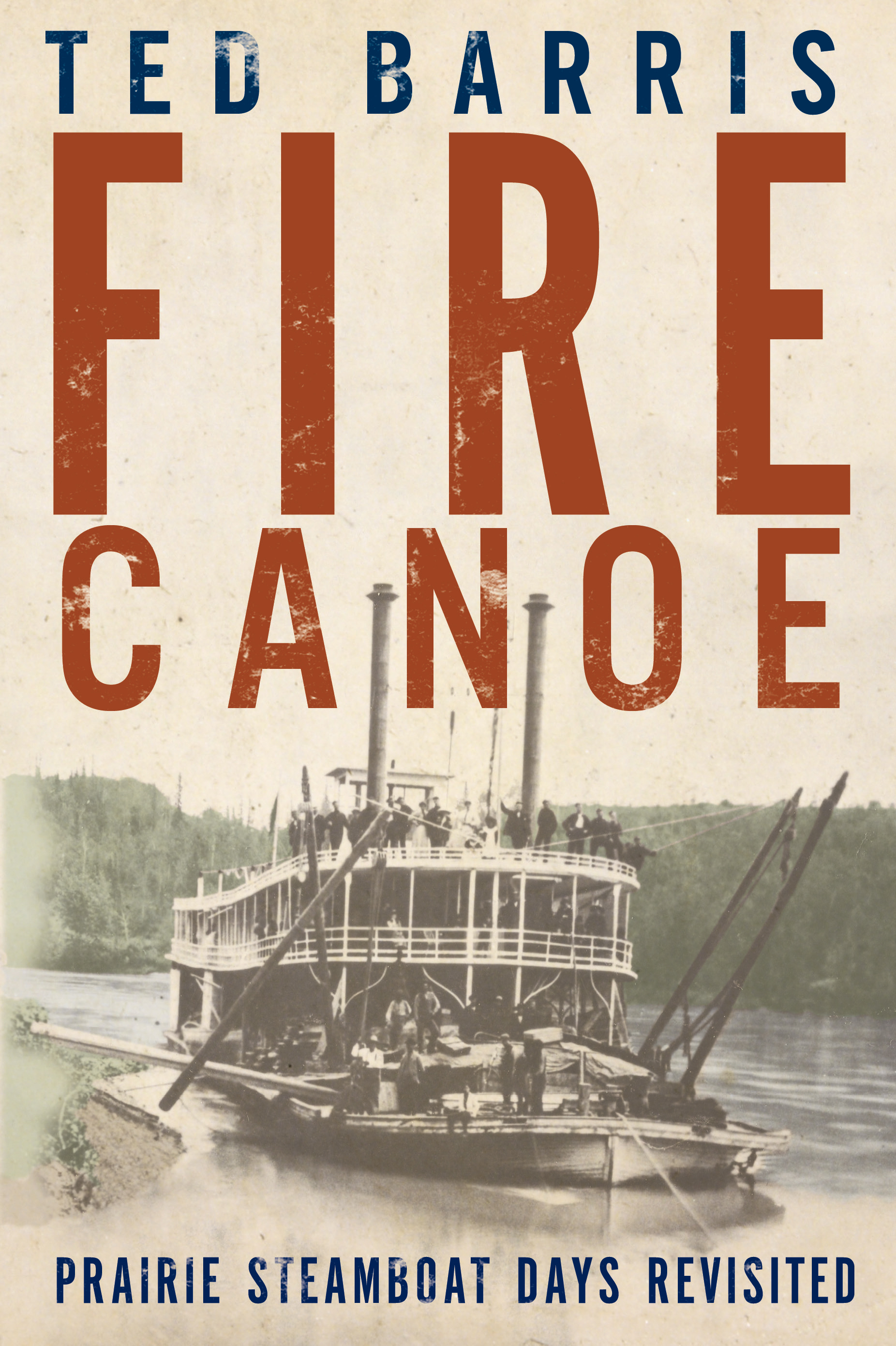 Fire Canoe: Prairie Steamboat Days Revisited by Ted Barris | Goodreads