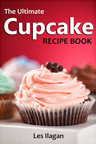 The Ultimate Cupcake Recipe Book: 50 Delightful Cupcake Recipes for ...