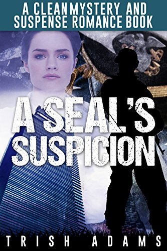 Mystery and Suspense: A SEAL's Suspicion by Trish Adams | Goodreads