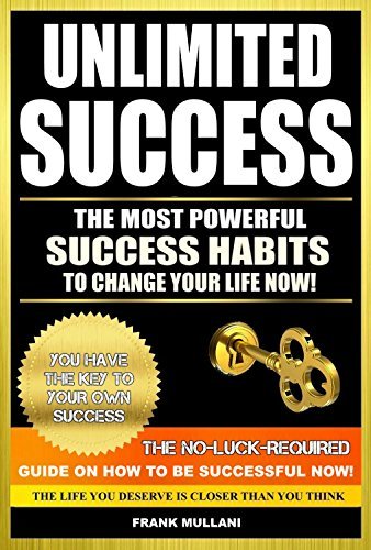 UNLIMITED SUCCESS - The Most Powerful Success Habits to Change Your ...