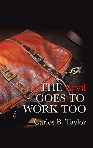 THE devil GOES TO WORK TOO by Carlos B. Taylor | Goodreads