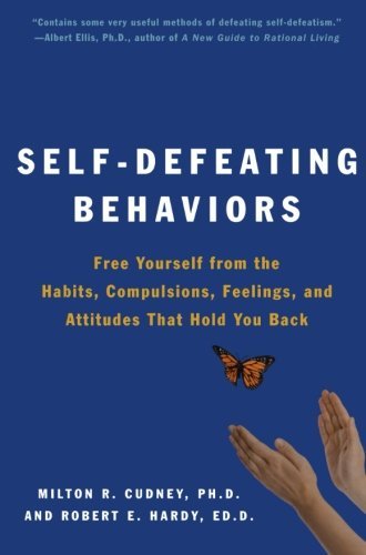 Self-Defeating Behaviors: Free Yourself from the Habits, Compulsions ...