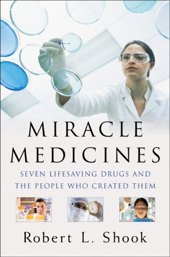 Miracle Medicines: Seven Lifesaving Drugs and the People Who Created ...