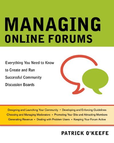 Managing Online Forums: Everything You Need to Know to Create and Run ...