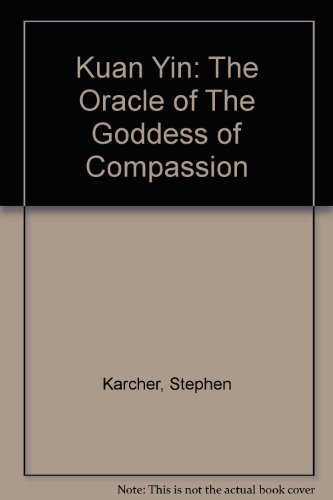The Kuan Yin Oracle by Stephen Karcher | Goodreads