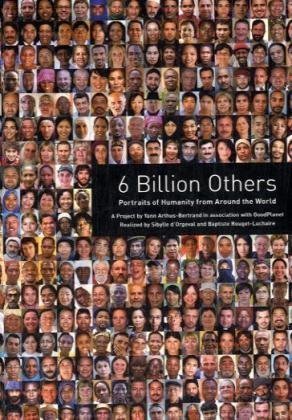 6 Billion Others: Portraits of Humanity from Around the World by Yann ...