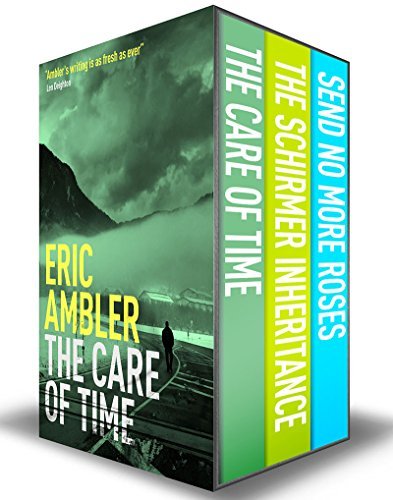 The Classic Eric Ambler Box Set: The Care of Time, The Schirmer ...