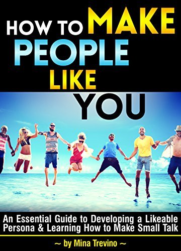 How to Make People Like You: An Essential Guide to Developing a ...