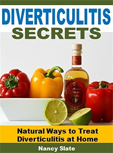 Diverticulitis Secrets: Natural Ways to Treat Diverticulitis at Home by ...
