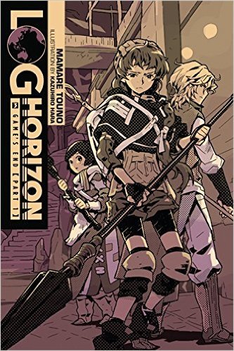 Log Horizon, Vol. 3: Log Horizon, Game's End, Part 1 by Mamare Touno ...