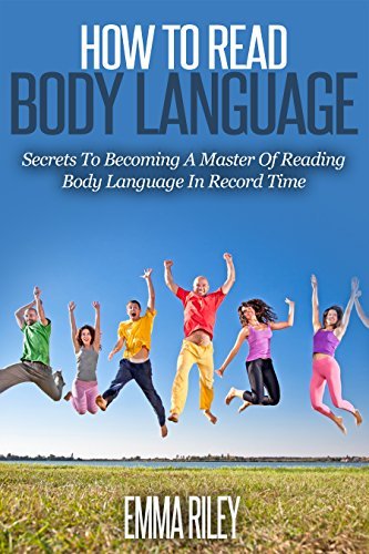 How To Read Body Language: Secrets To Becoming A Master Of Reading Body ...