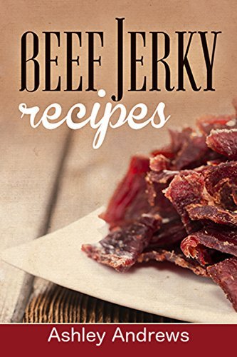 Beef Jerky Recipes: Homemade Beef Jerky, Turkey Jerky, Buffalo Jerky ...