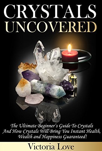 Crystals: Crystals Healing; How Crystals Can You Bring You Instant ...