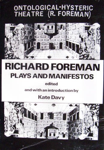 Richard Foreman: Plays and Manifestos by Kate Davy | Goodreads