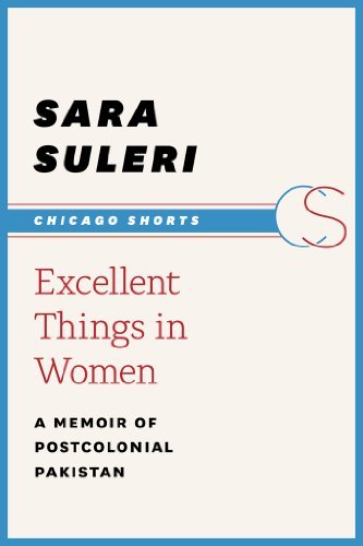 Excellent Things in Women: A Memoir of Postcolonial Pakistan by Sara ...