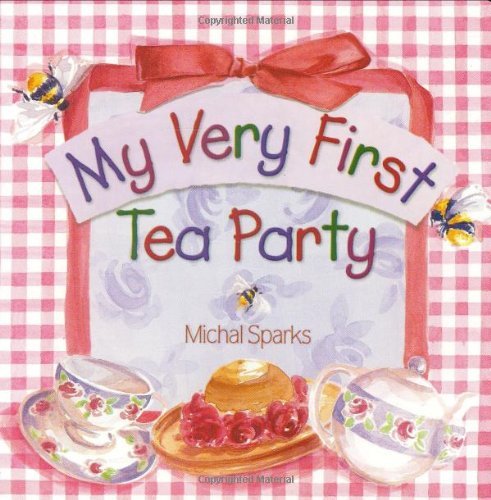 My Very First Tea Party by Michal Sparks | Goodreads