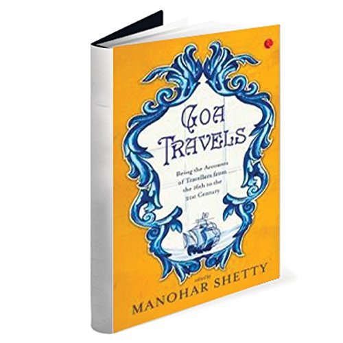 Goa Travels: Being the Accounts of Travellers from the 16th to the 21st ...