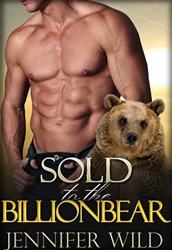 Sold To The BillionBear by Jennifer Wild | Goodreads