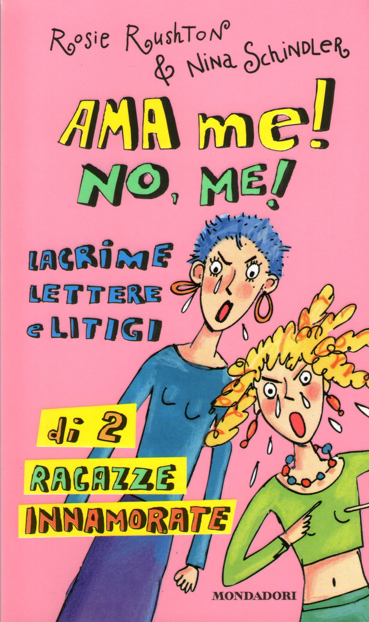 Ama me! No, me!: Lacrime, lettere e litigi di 2 ragazze innamorate by ...