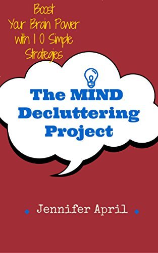 The Mind Decluttering Project: Boost Your Brain Power with 10 Simple ...