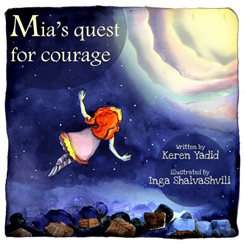 Mia's Quest for Courage by Keren Yadid | Goodreads
