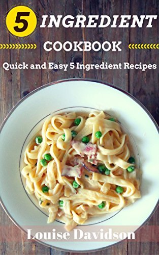 5 INGREDIENT COOKBOOK: Quick and Easy 5 Ingredient Recipes by Louise ...