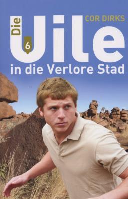 Die Uile in die Verlore Stad (Die Uile #6) by Cor Dirks | Goodreads