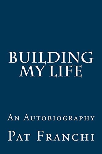 Building My Life by Pat Franchi | Goodreads