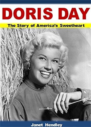 Doris Day: The Story of America's Sweetheart by Janet Hendley | Goodreads