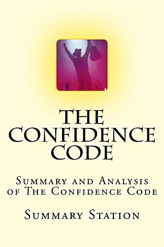 Summary: The Confidence Code: The Science and Art of Self-Assurance ...