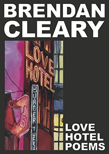 Love Hotel Poems by Brendan Cleary | Goodreads