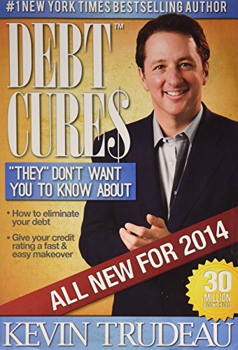 Debt Cures 2014 Edition (by Kevin Trudeau) by Kevin Trudeau | Goodreads